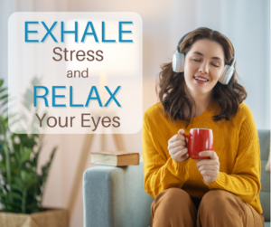 Exhale Stress and Relax Your Eyes | Cookeville Eye Specialists